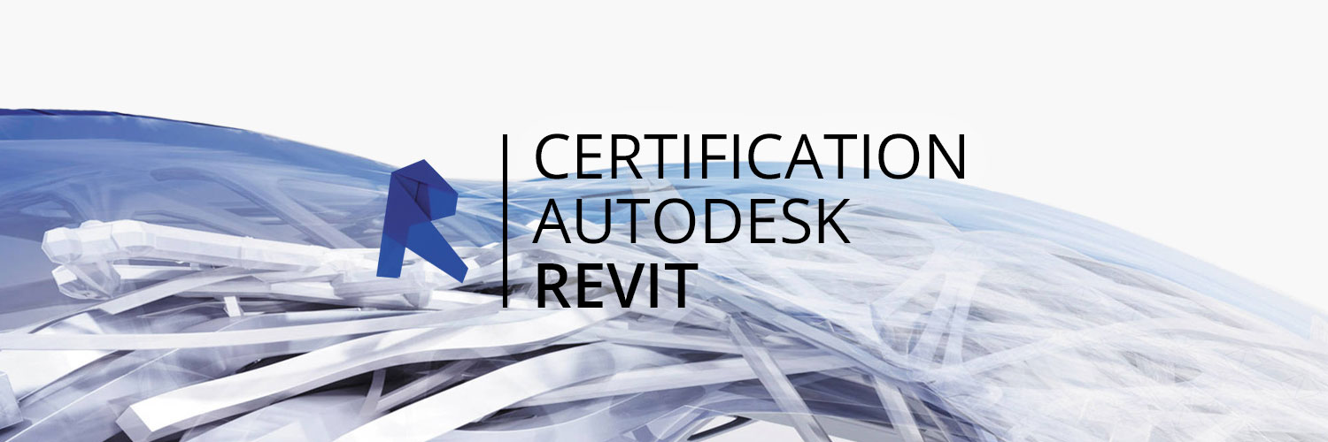 Comment passer votre Certification Autodesk Revit