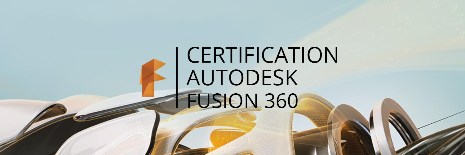 Votre Certification Autodesk Fusion 360 - F3DF - Intégrateur Autodesk